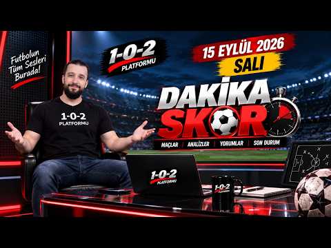🔥 DAKİKA SKOR | 15 Eylül Salı | CANLI MAÇ ANALİZLERİ, YORUMLAR & GÜNÜN TERCİHLERİ ⚽