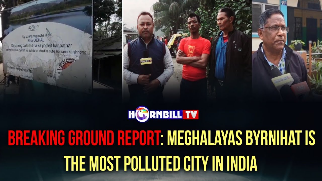 BREAKING GROUND REPORT: MEGHALAYAS BYRNIHAT IS THE MOST POLLUTED CITY ...