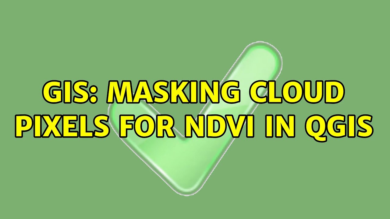 GIS: Masking cloud pixels for NDVI in QGIS - YouTube