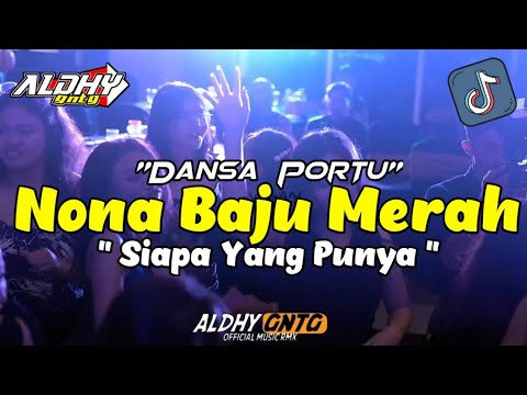 NONA BAJU MERAH 🌴🚀 DANSA PORTU - VIRAL ALDHY GNTG RMX 2026 🔥