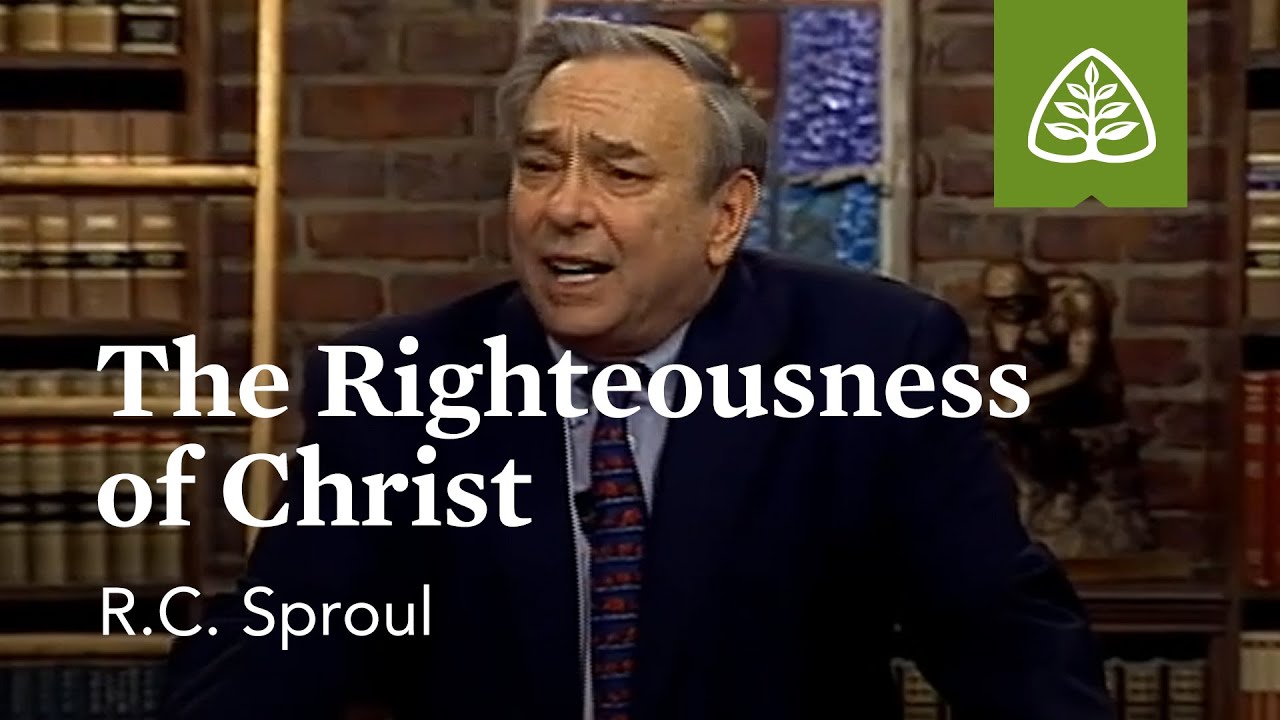Faith Alone - The Righteousness of Christ: God Alone with R.C. Sproul ...