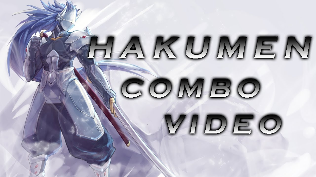【BBCF】Hakumen Combo Video - YouTube