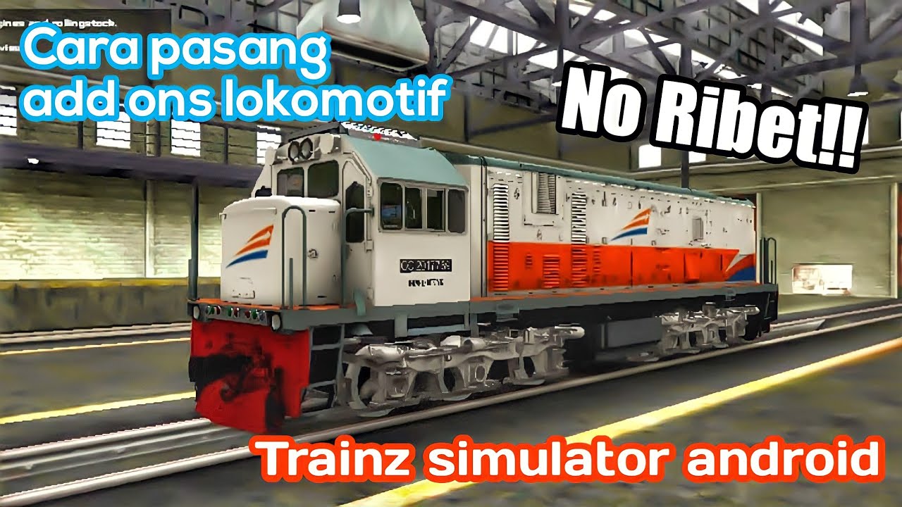 Cara memasang Add Ons lokomotif di game Trainz Simulator Android 2021 ...