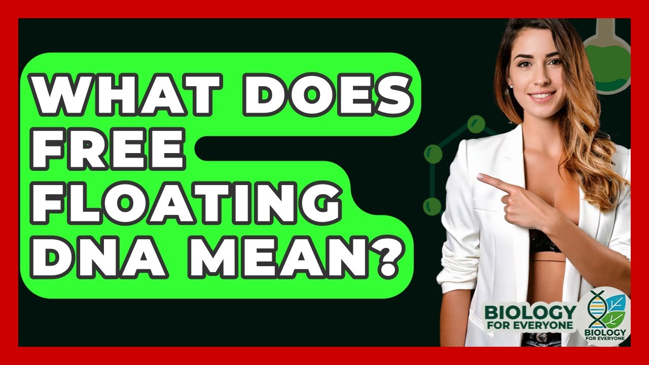 What Does Free Floating DNA Mean? - Biology For Everyone - YouTube