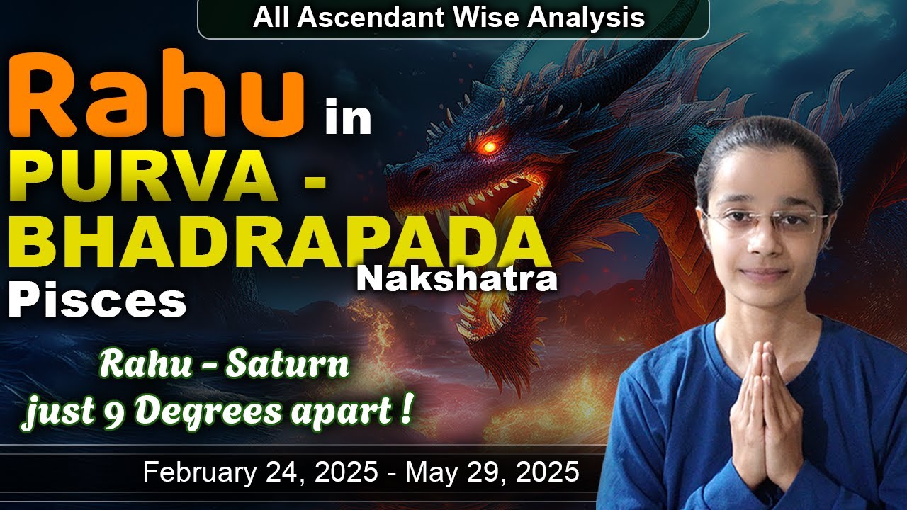 Rahu in PurvaBhadrapada | Pisces | All Ascendants | Feb 24 - May 29 ...