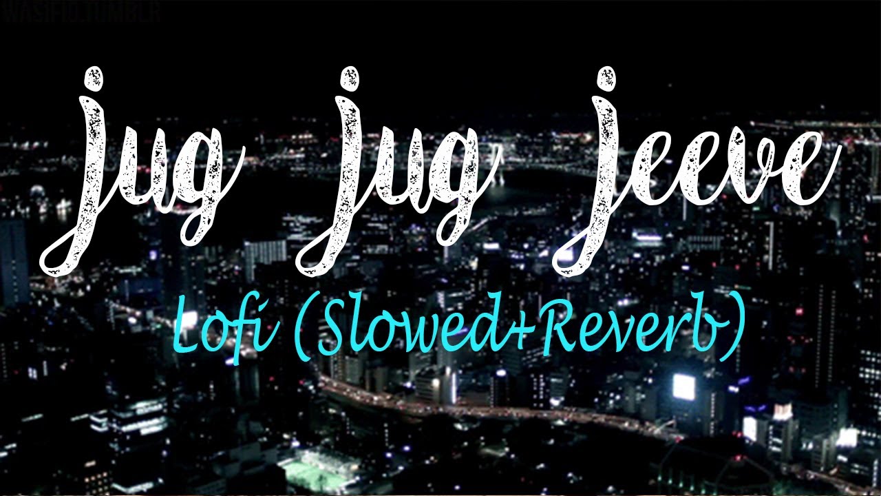 Jug Jug Jeeve song lofi। Shiddat movie।Singer: Sachet Tandon, Parampara ...