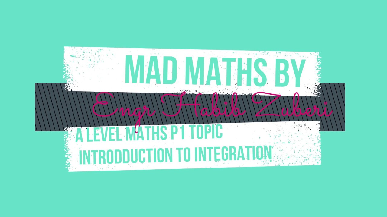 A level Maths P1 Topic Introduction to Integration - YouTube