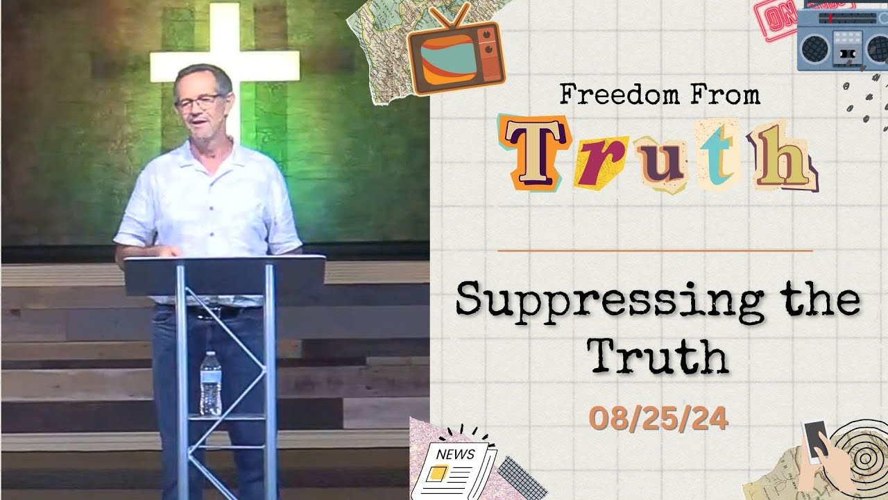 Freedom from Truth (2/7): Suppressing the Truth? | True Life Church ...