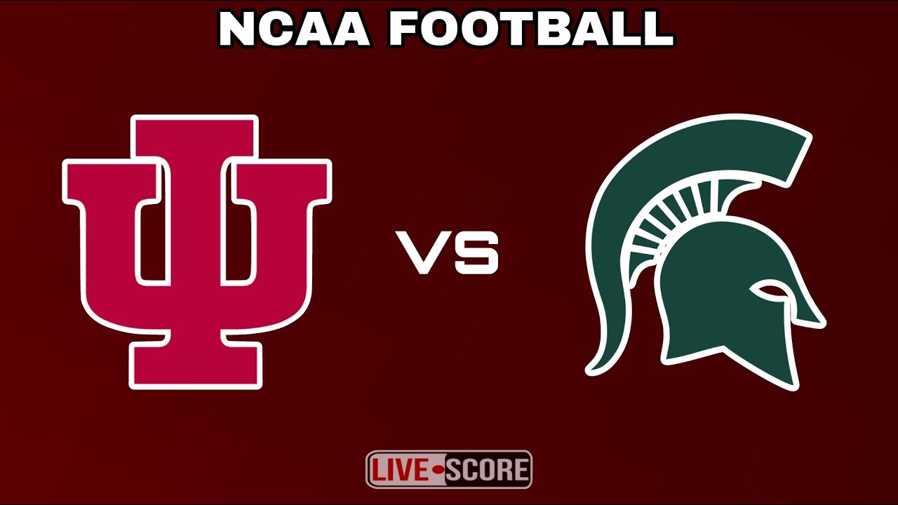 Indiana Hoosiers vs Michigan State Spartans | NCAA Football Live ...
