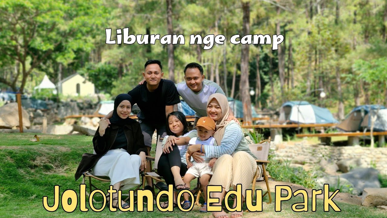 CAMPING KELUARGA - JOLOTUNDO EDU PARK 🏕 - YouTube