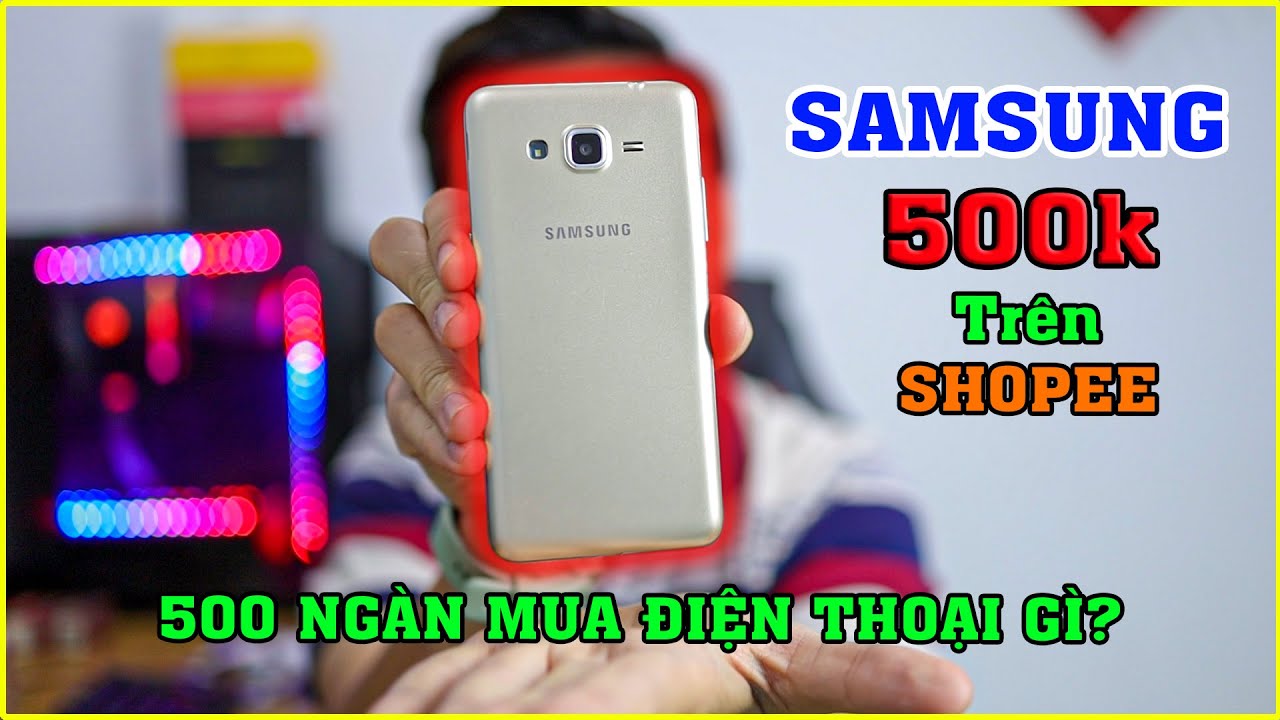 500k Mua Điện Thoại Gì? Thử Mua Samsung giá 500 Ngàn trên SHOPEE | MUA ...