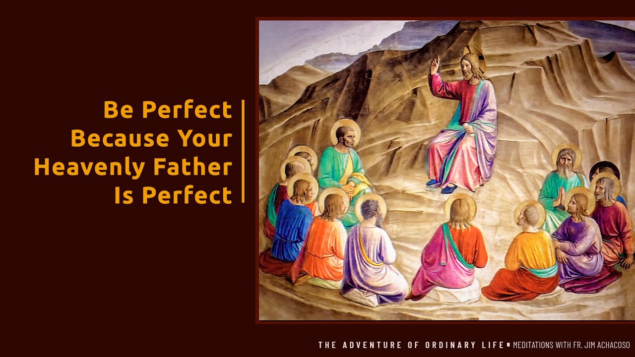 Be Perfect Because Your Heavenly Father Is Perfect (Fifteenth Sunday in ...