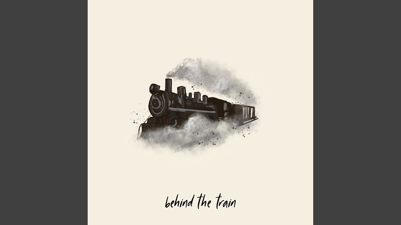 Behind The Train - YouTube