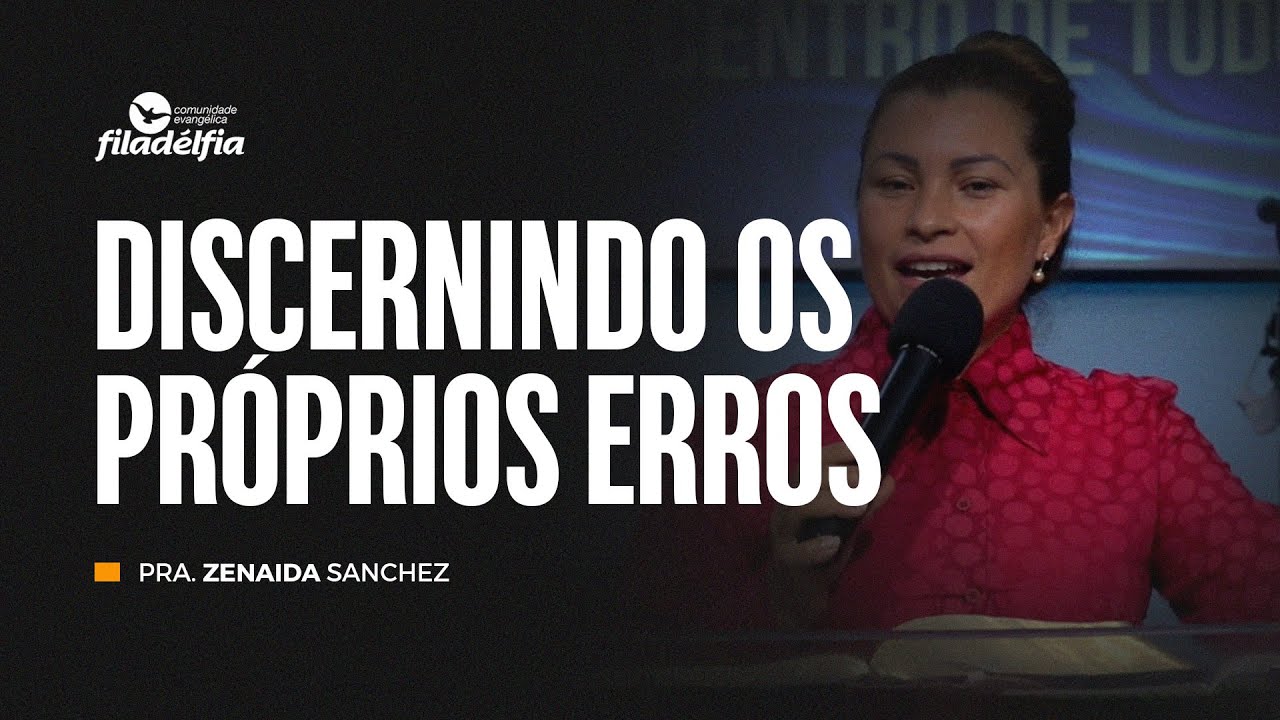 Discernindo os próprios erros | Pra. Zenaida Sanchez - YouTube