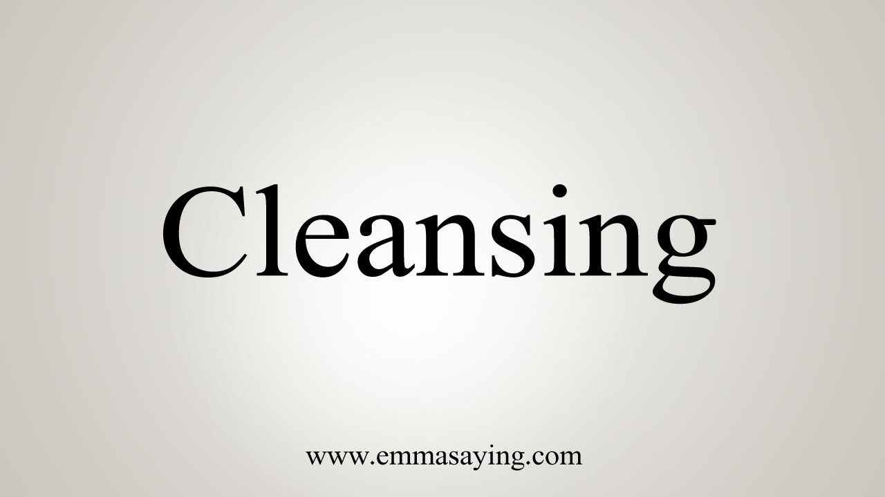 How To Say Cleansing - YouTube