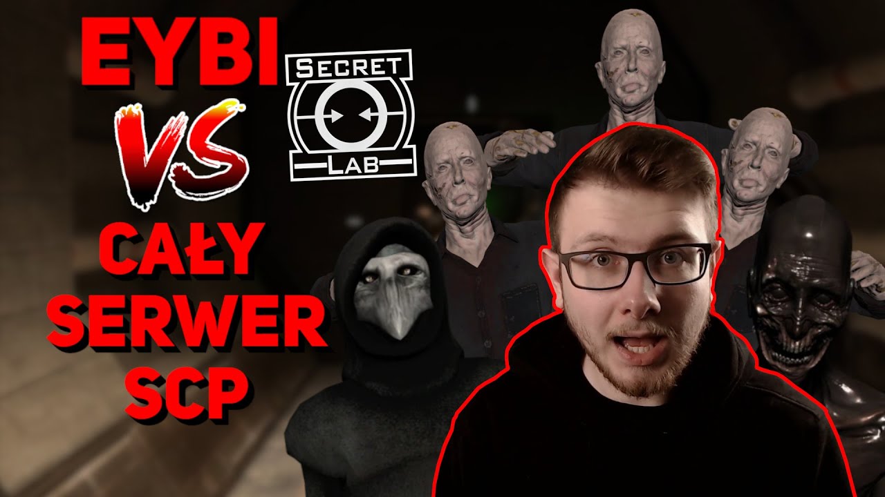 EYBI VS CAŁY SERWER SCP-KÓW! | SCP SECRET LABORATORY - YouTube