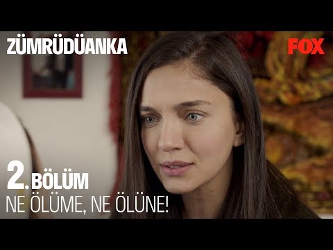 Ne ölüme, ne ölüne! Zümrüdüanka 2. Bölüm