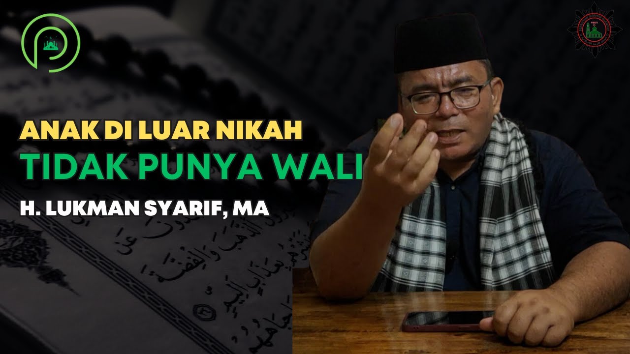 ANAK DI LUAR NIKAH TAK PUNYA WALI | H. Lukman Syarif, MA. - YouTube