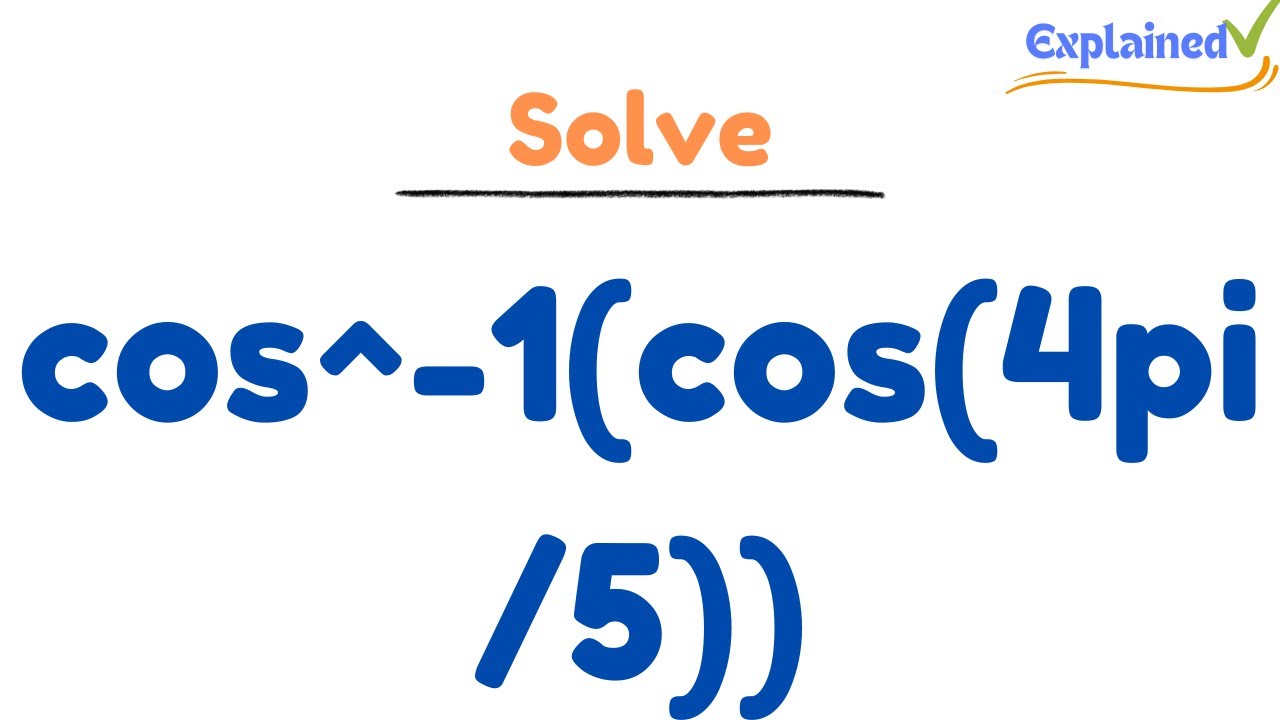 cos^-1(cos(4pi/5)) - YouTube