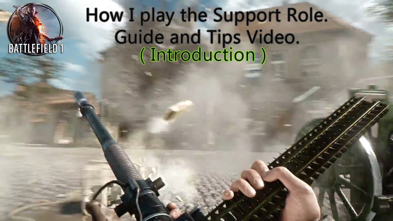 Battlefield 1.How i play the support role.Guide and Tips Video ...