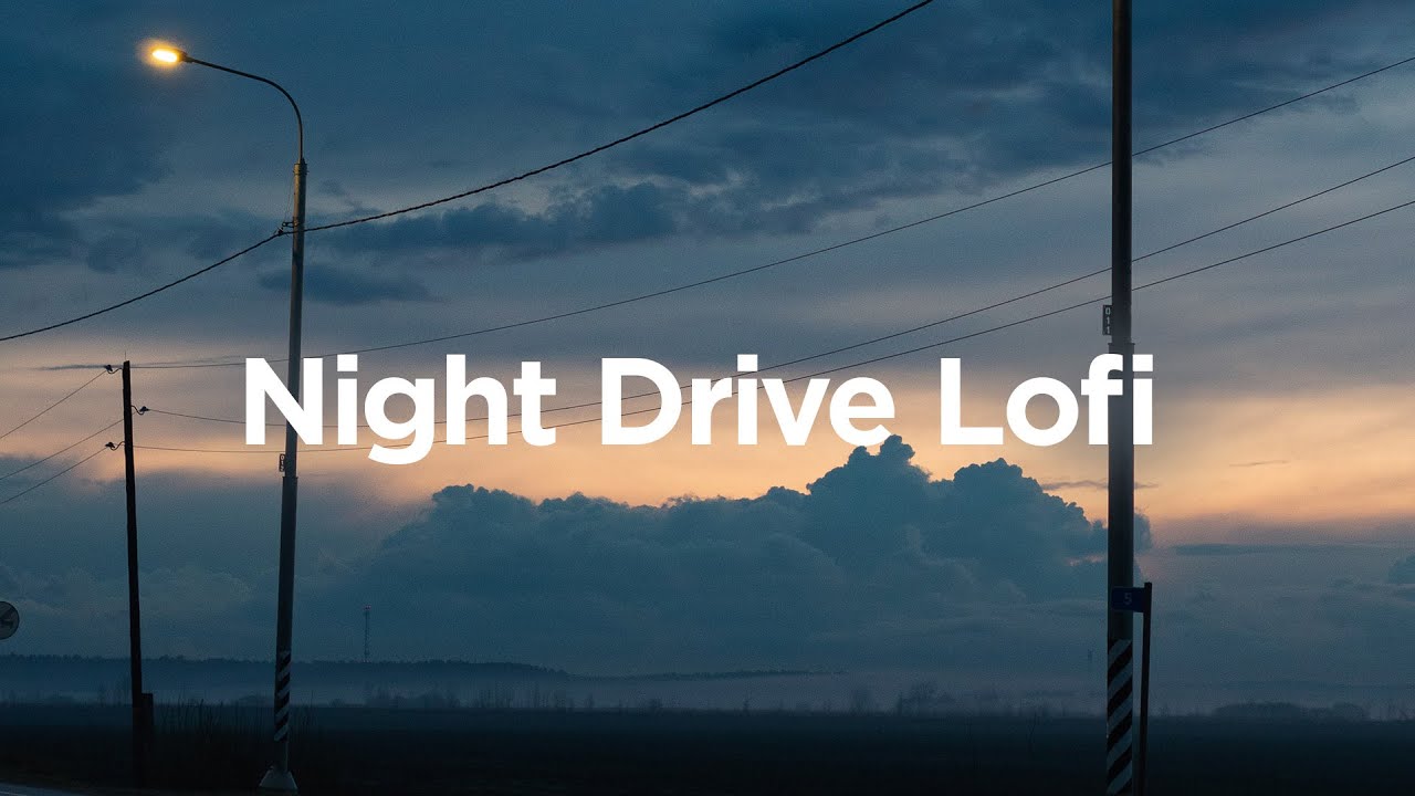 Chill Night Drive lofi mix to get you through the night [chill lo-fi ...
