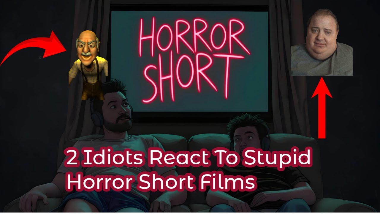 2 Idiots React To Stupid Horror Short Films - YouTube