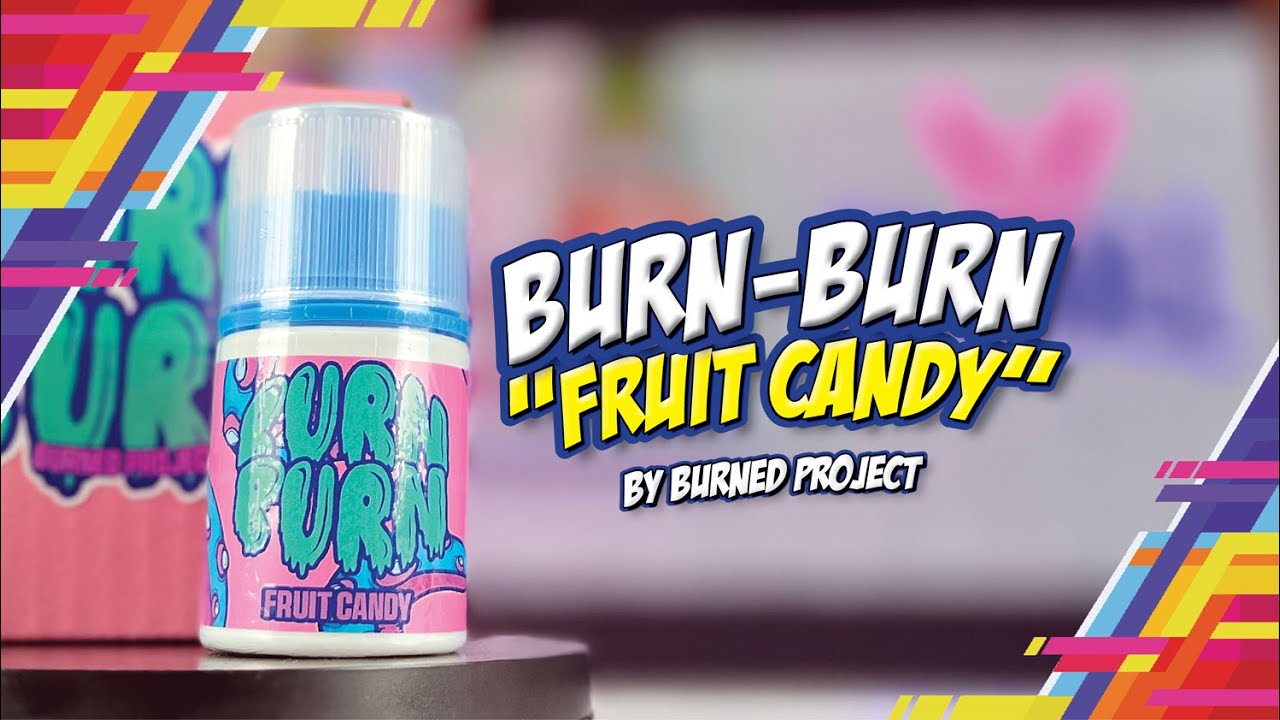 Burn Burn Fruit Candy by Burned Project - YouTube