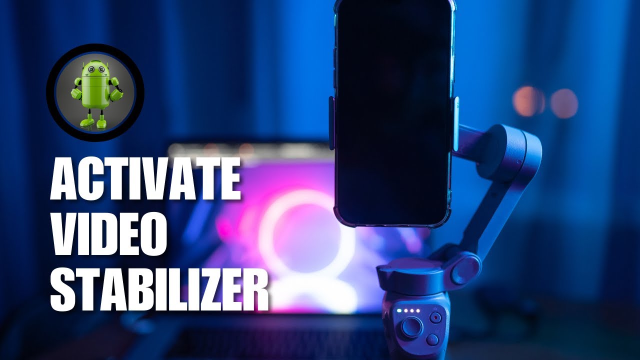 👍 SIMPLE STEPS: How to Activate Video Stabilizer on Android Phone ...