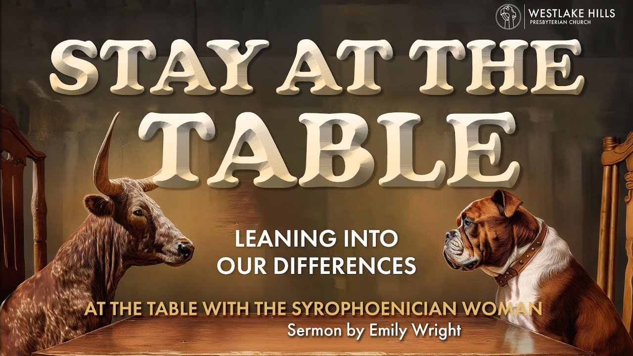 Sermon - Stay at the Table: At the Table with the Syrophoenician Woman ...