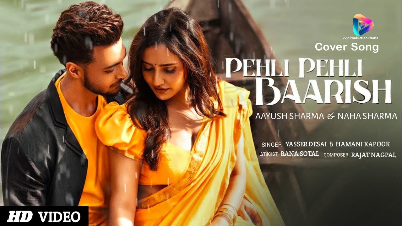 PEHLI PEHLI BAARISH - Aayush Sharma & Neha Sharma | Yasser Desai ...