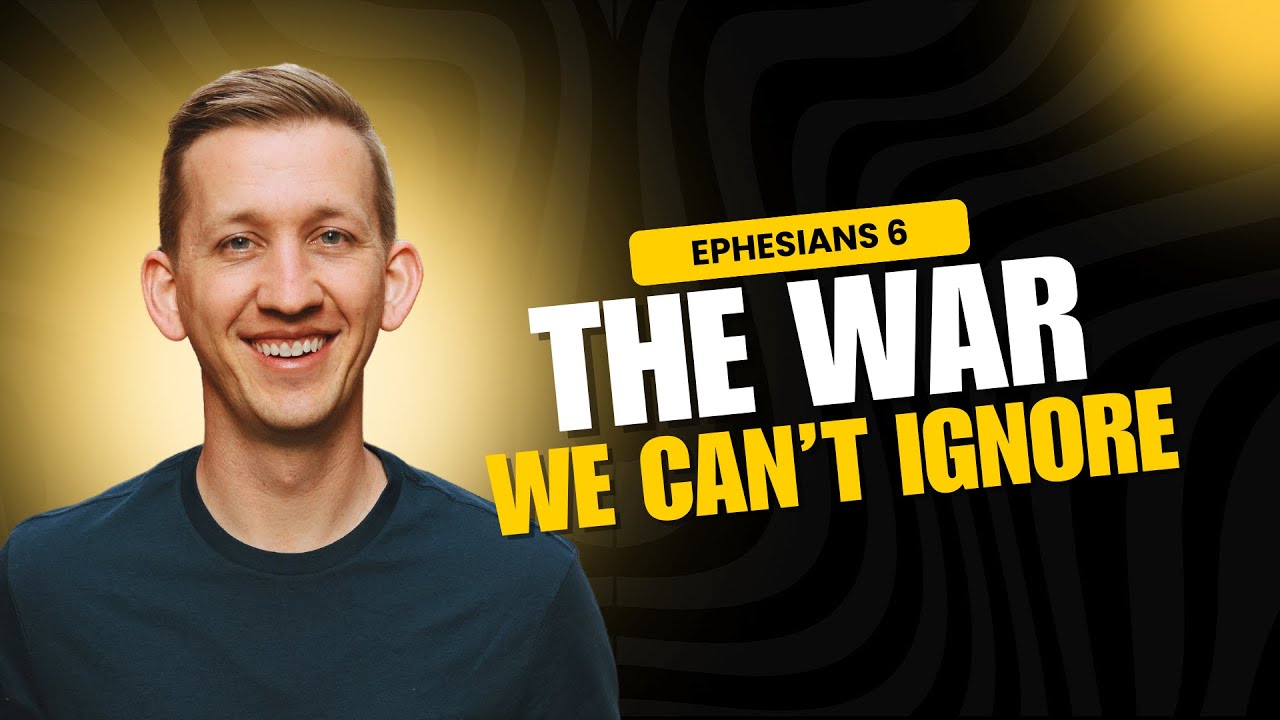 The War We Can't Ignore | Ephesians 6 - YouTube