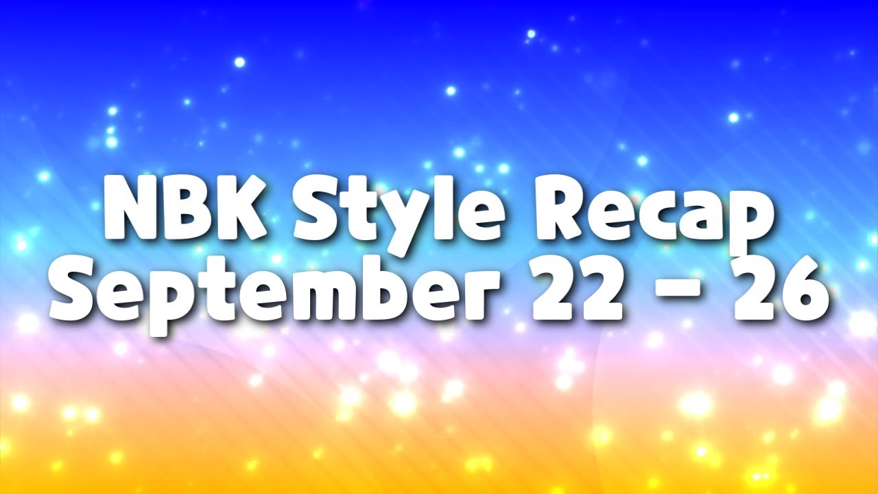 NBK Style Recap: September 22 - 26 - YouTube