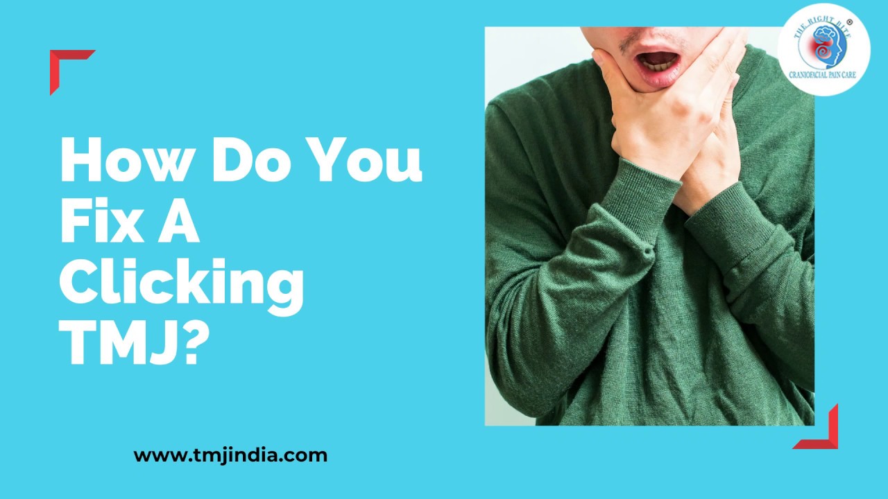 How Do You Fix A Clicking TMJ?| TMJ Treatment In India| Bengaluru ...