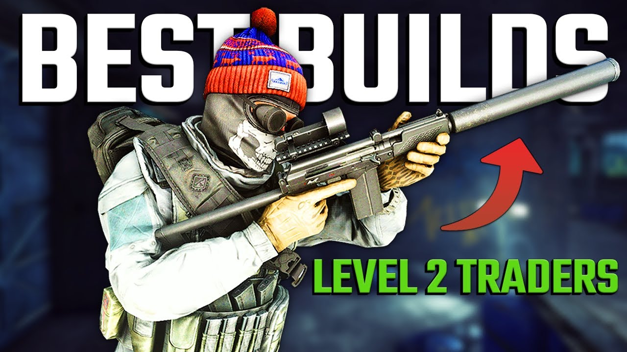 Best Level 2 Trader Weapon Builds! | Escape From Tarkov Guide - YouTube