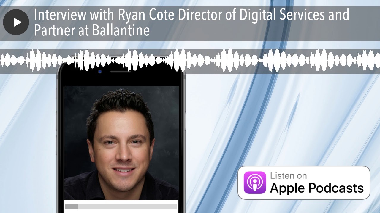 Interview with Ryan Cote Director of Digital Services and Partner at ...