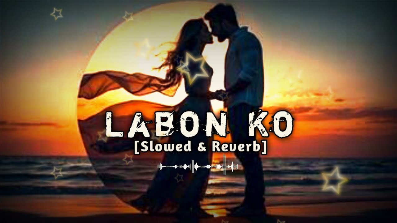 Labon Ko | [Slowed & Reverb] | Hindi Lofi Song | Hindi New Song - YouTube