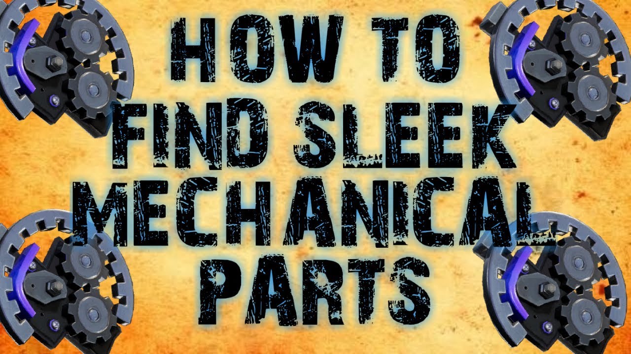 HOW TO FIND SLEEK MECHANICAL PARTS FORTNITE SAVE THE WORLD - YouTube