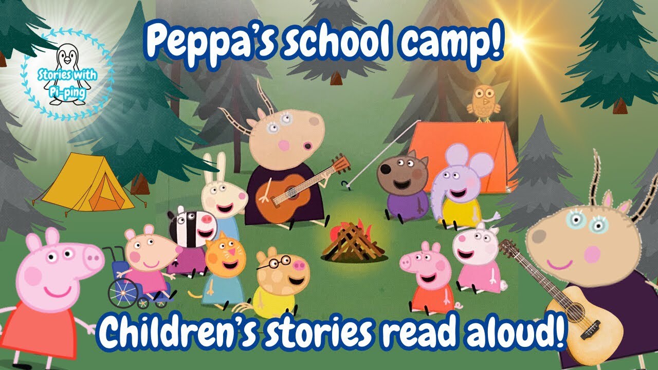 Peppa Pig’s school camp! 🏕 Childrens bedtime stories read aloud! - YouTube