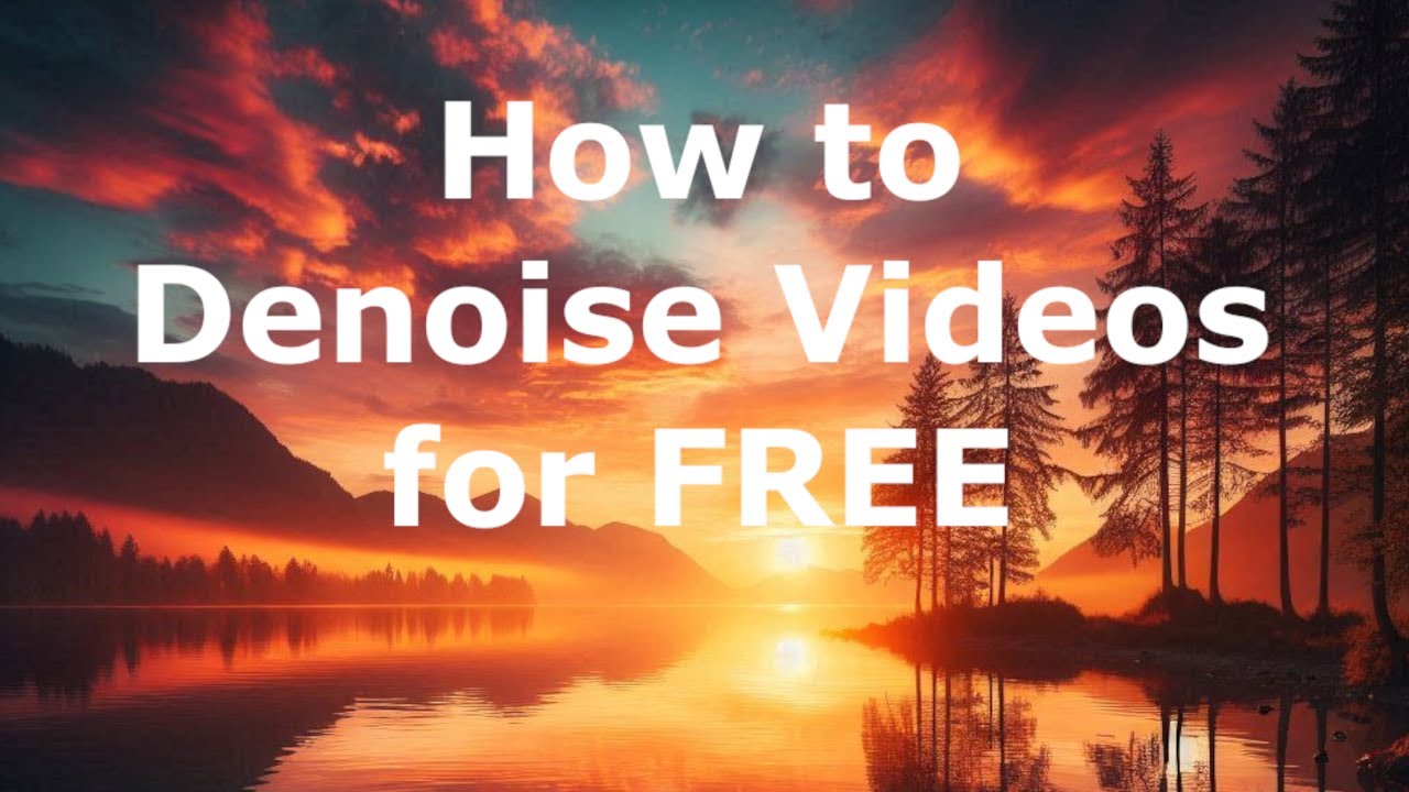 How to Denoise Videos Like a Pro Using Free & Open-Source Tools ...