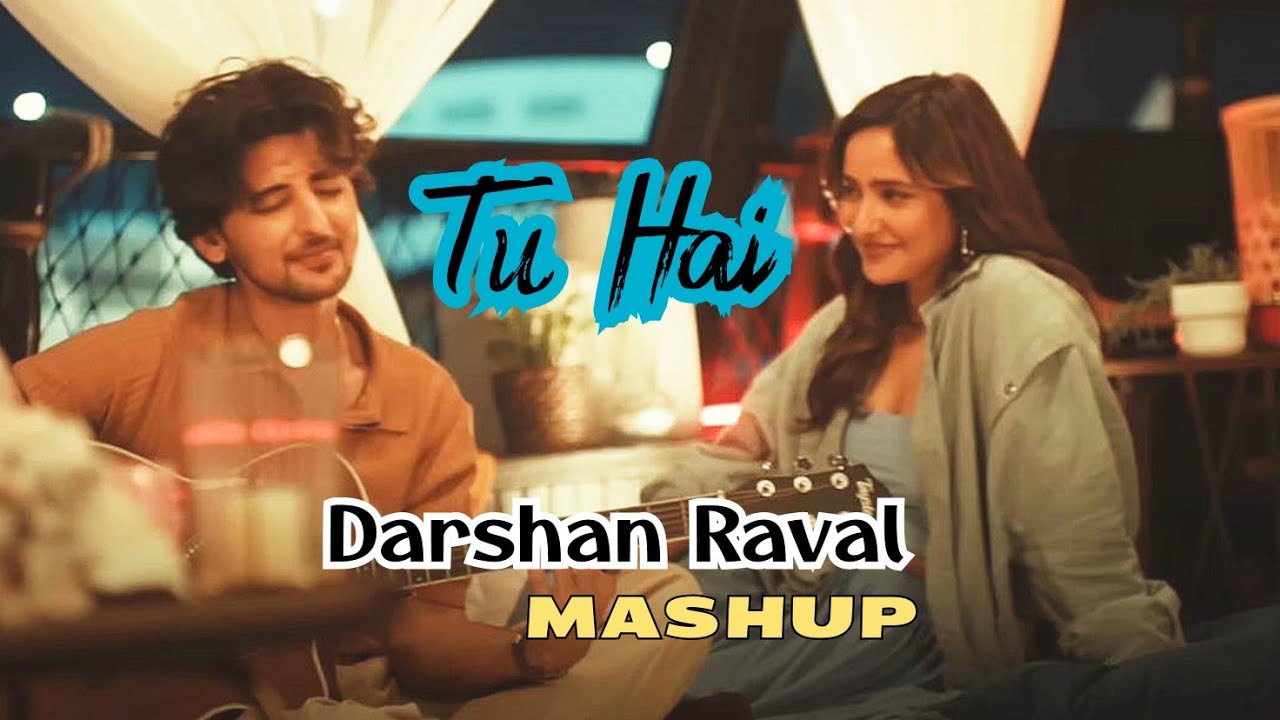 Tu Hai - Darshan Raval Mashup | Darshan Raval Song Mashup | Tu hai ...