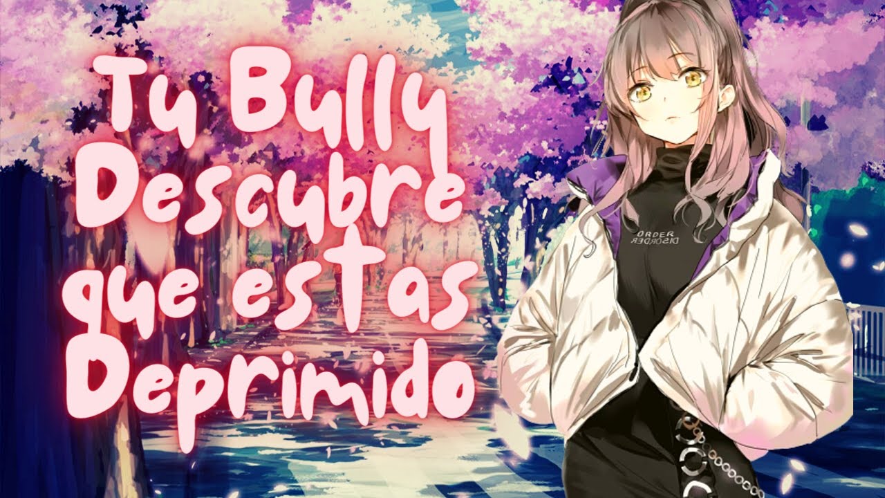 ASMR Tu Bully Descubre que estas Deprimido | Roleplay Anime Español ...