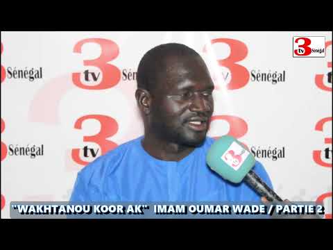 "WAKHTANOU KOOR" AK IMAM OUMAR WADE@3tvsenegal353 - YouTube