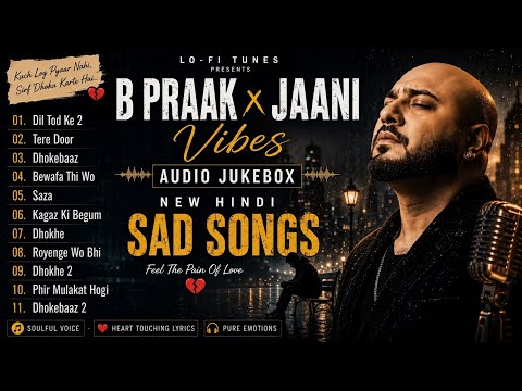B Praak x Jaani Vibes Audio Jukebox 💔 New Hindi Sad Songs 2026 | Dil Tod Ke 2, New Punjabi Sad song