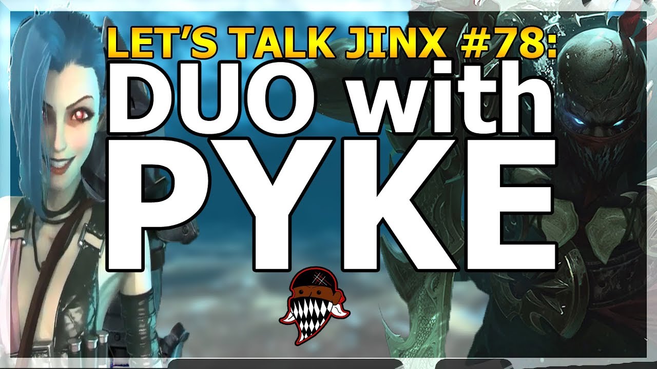 Let's Talk Jinx #78: Jinx and PYKE Lane (League Of Legends) - YouTube