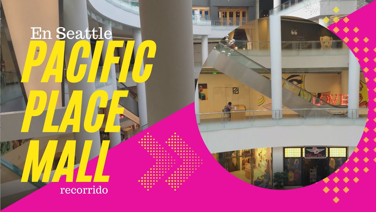 Recorrido por el Pacific Place Mall en Seattle. - Así va la ...