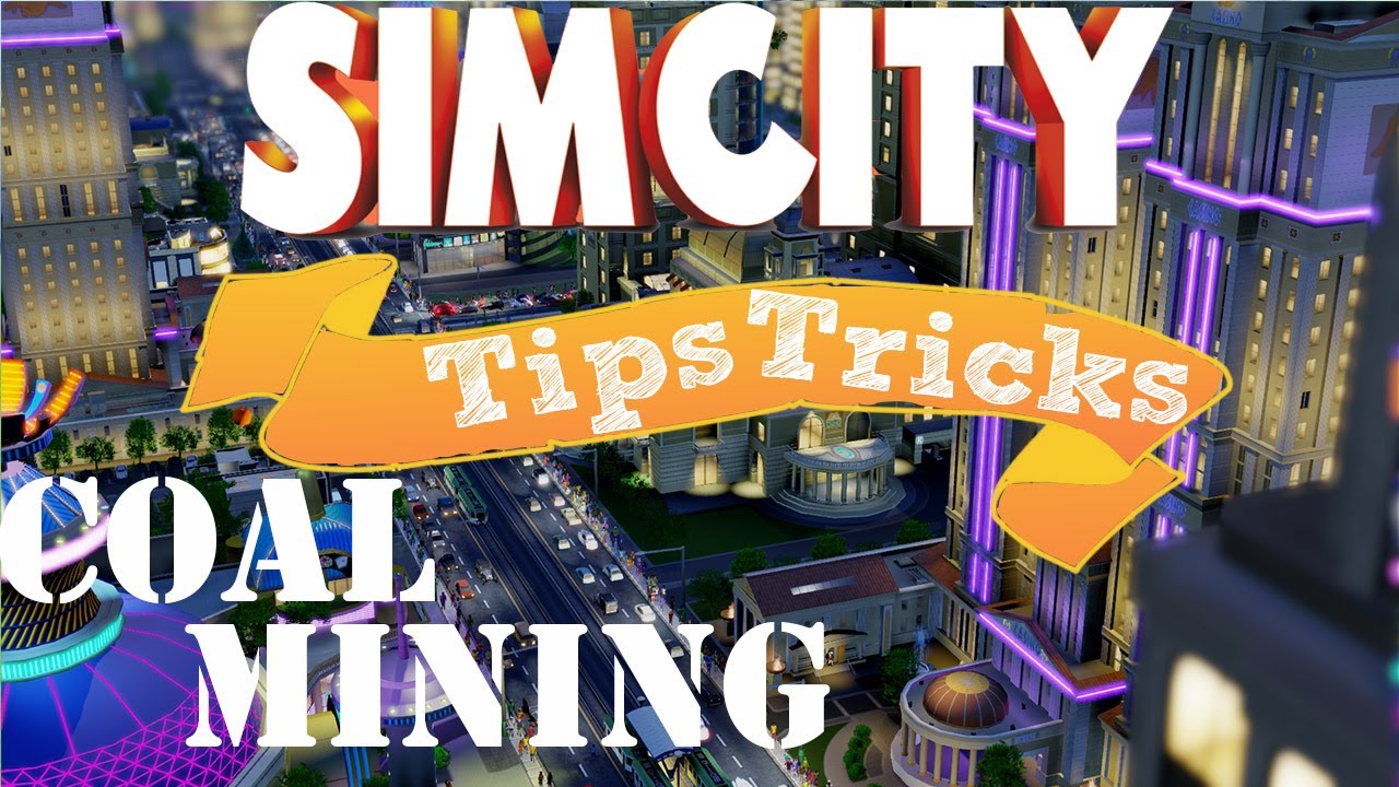 Simcity Coal Mining Tutorial (Tips & Tricks) - YouTube