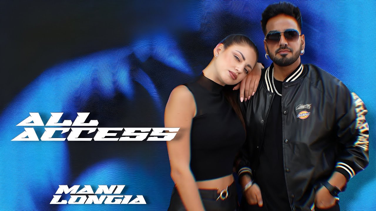 All Access Song - Mani Longia | New Punjabi Song 2025 | Latest Punjabi ...
