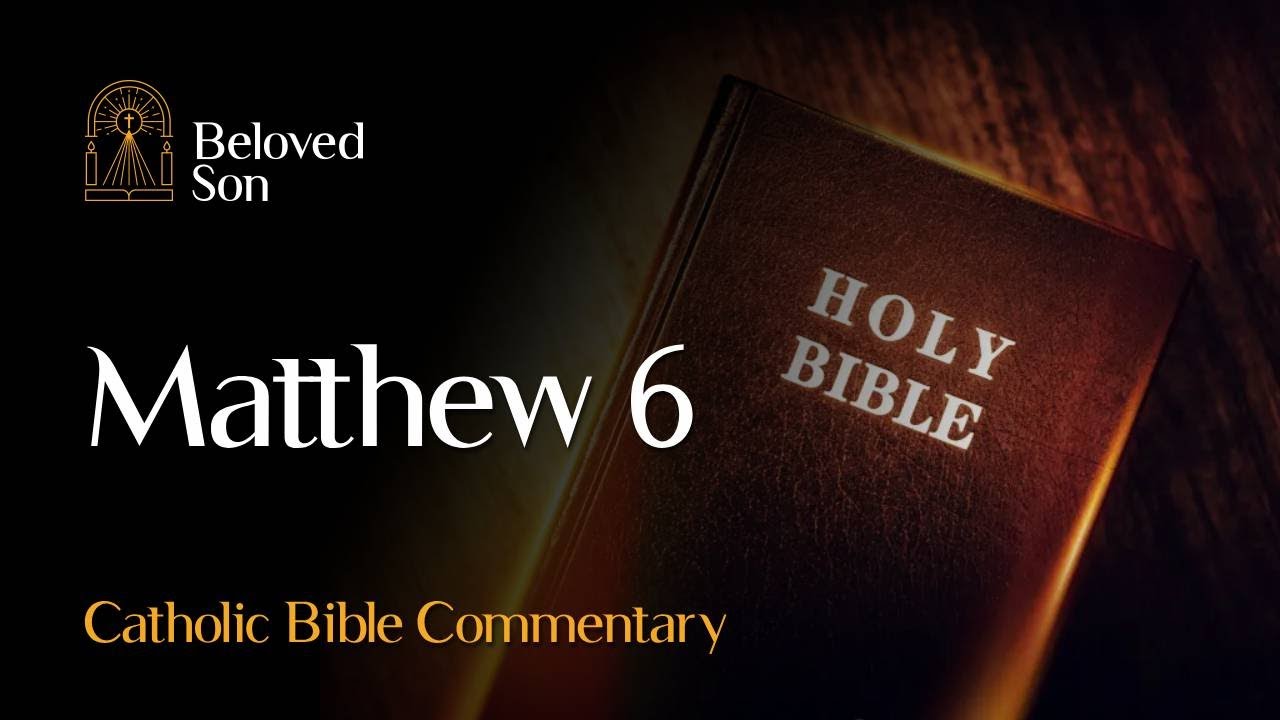 Matthew Chapter 6 | Catholic Bible Commentary - YouTube