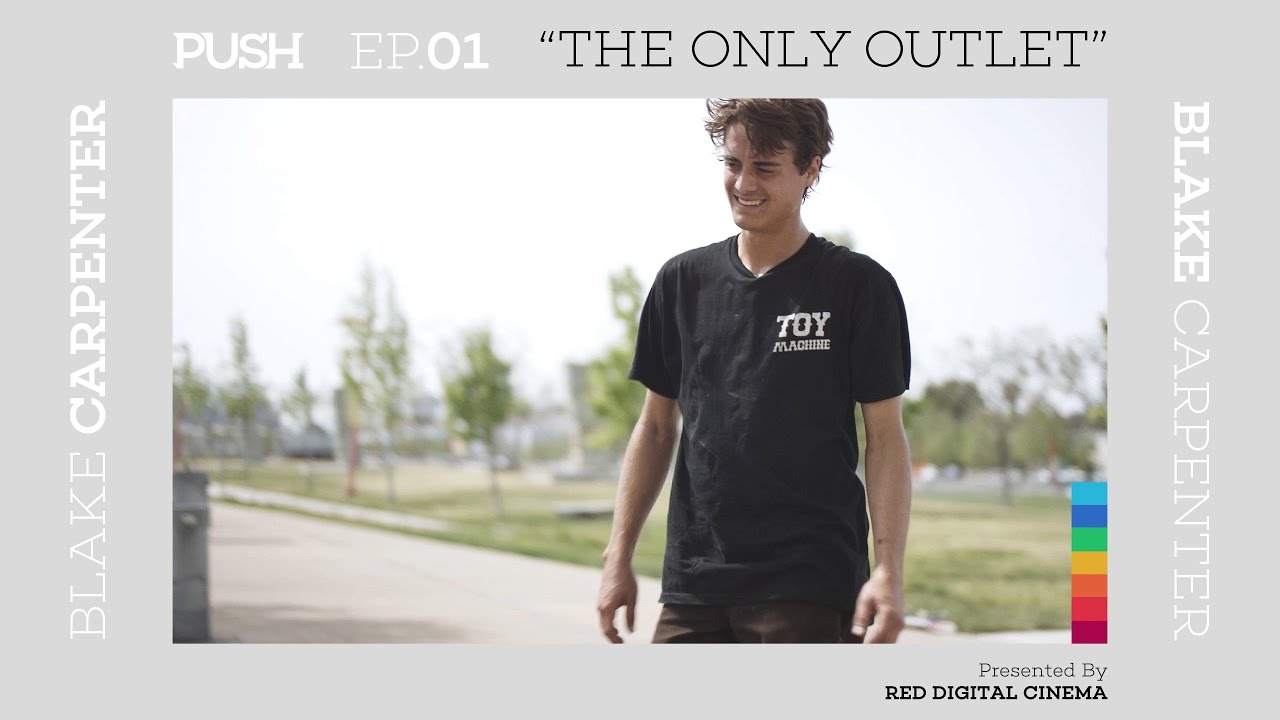 PUSH | Blake Carpenter: The Only Outlet - Episode 1 - YouTube