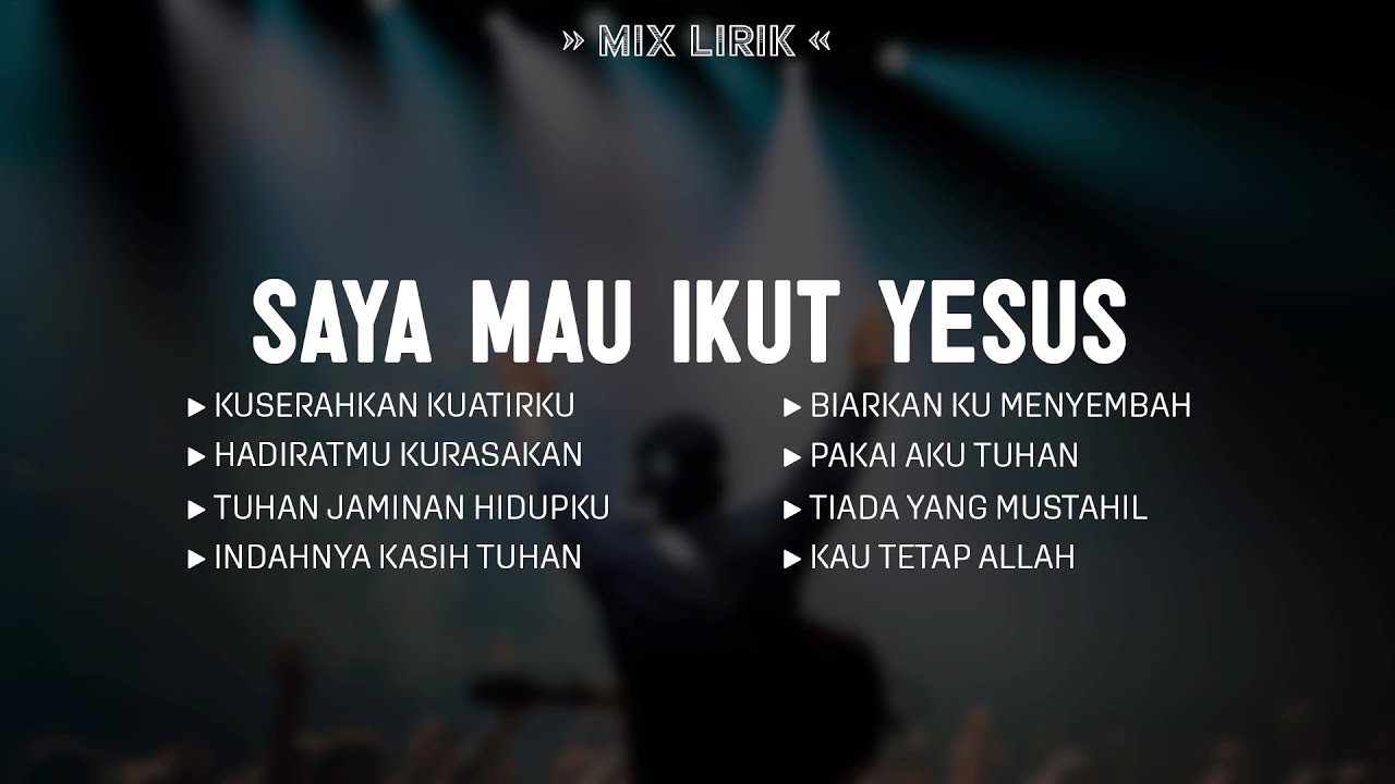 Saya Mau Ikut Yesus (Mix Lirik) || Lagu Rohani Kristen Paling Menyentuh ...